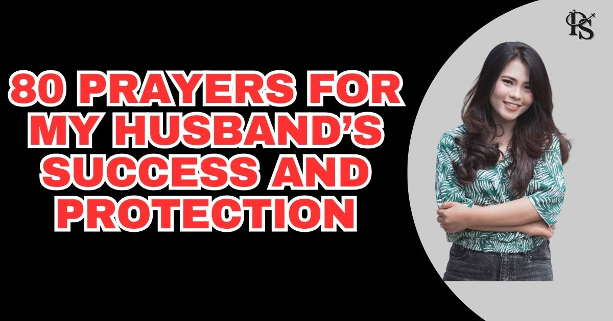 80 Prayers for My Husband’s Success and Protection