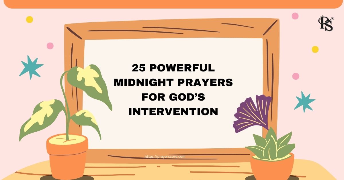 25 Powerful Midnight Prayers For God’s Intervention