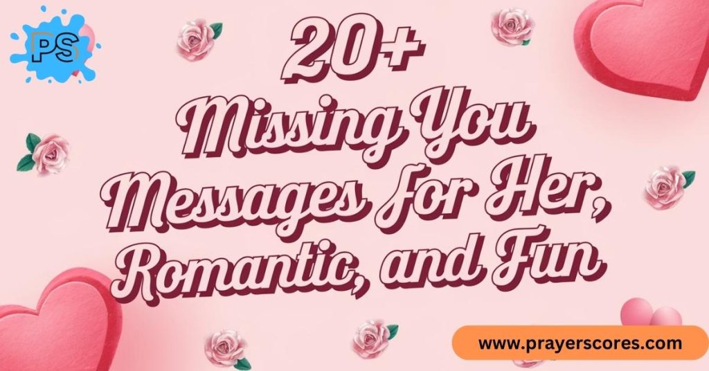 20+ Missing You Messages for Her: Heartfelt, Romantic, and Fun - Prayer ...
